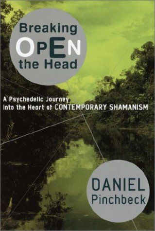 Breaking Open the Head: A Psychedelic Journey Into the Heart of ...
