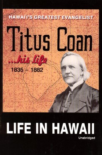 Life in Hawaii: An Autobiographic Sketch of Mission Life and Labors ...