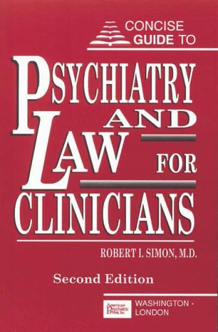 Concise Guide to Psychiatry and Law for Clinicians, Second Edition ...
