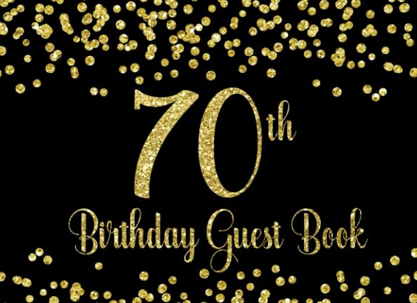 70th Birthday Guest Book: Gold on Black Birthday Party Guest Book for ...