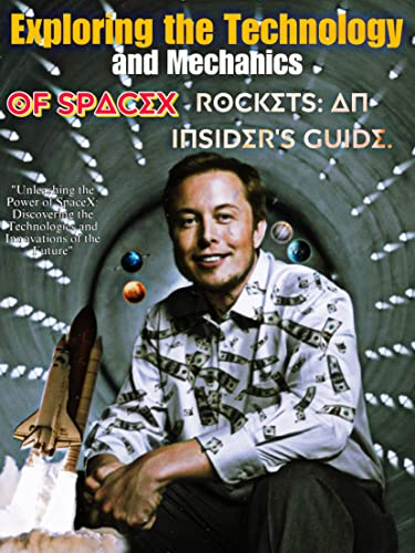 Amazon.com: "Exploring the Technology and Mechanics of SpaceX Rockets ...