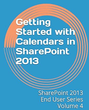 Getting Started with Calendars in SharePoint 2013 (SharePoint 2013 End User Series): Mann ...