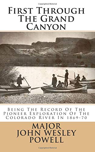 First Through The Grand Canyon: Being The Record Of The Pioneer ...
