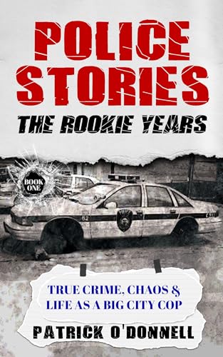 Amazon.com: Police Stories: The Rookie Years: True Crime, Chaos & Life ...