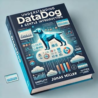 Amazon.com: Understanding Datadog: A Gentle Introduction eBook : Miller ...