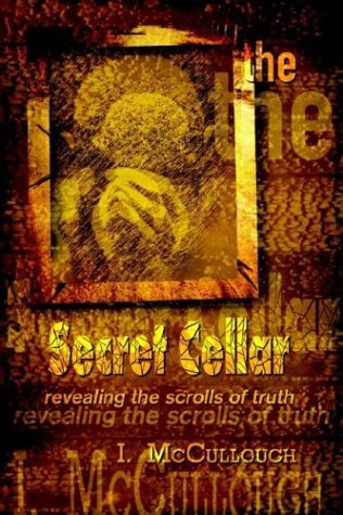 The Secret Cellar: Revealing the Scrolls of Truth: McCullough, I ...