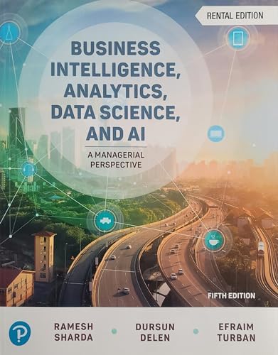 Textbook: Business Intelligence, Analytics, Data Science, and AI, 5th edition: Ramesh Sharda ...