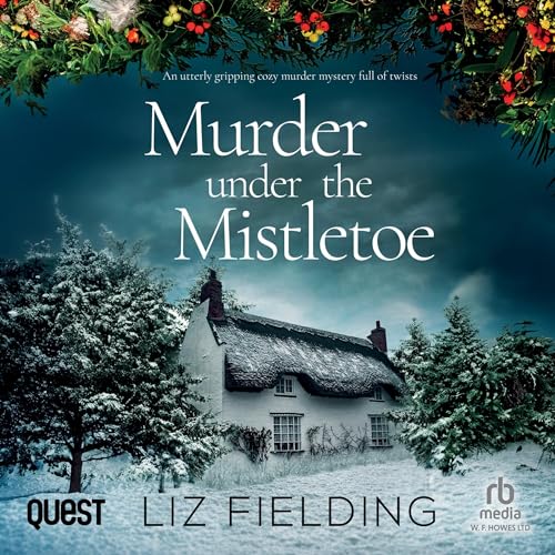 Murder Under the Mistletoe: Maybridge Murder Mysteries, Book 2 (Audio Download): Liz Fielding ...