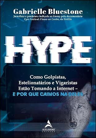 Hype. como golpistas. estelionatarios e vigaristas estao tomando a ...