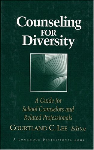 Counseling for Diversity: A Guide for School Counselors and Related ...