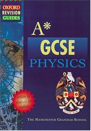 A-star GCSE Physics (Oxford Revision Guides) : Manchester Grammar ...