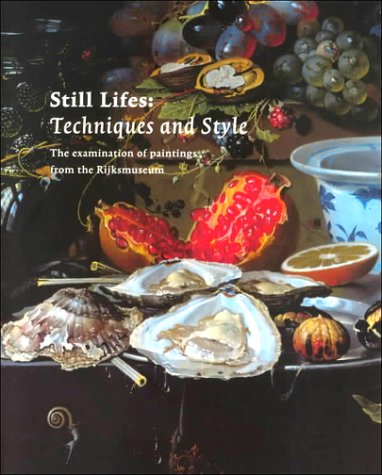 Still Lifes: Techniques and Style : An Examination of Paintings from ...