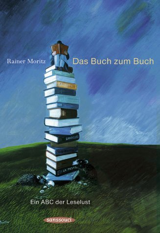 Das Buch zum Buch: Ein ABC der Leselust : Moritz, Rainer: Amazon.de: Bücher