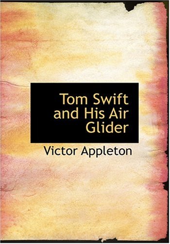 Tom Swift and His Air Glider: Victor Appleton: 9780554295817: Amazon ...