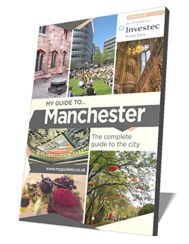My Guide to... Manchester: The Complete Guide to the City: Amazon.co.uk ...