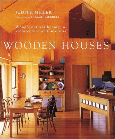 Wooden Houses: Wood's Natural Beauty in Architecture and Interiors ...