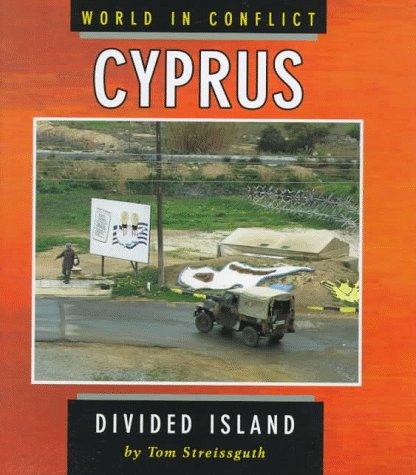 Cyprus: Divided Island (World in Conflict): Streissguth, Thomas ...