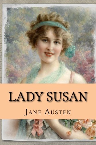 Lady Susan by Jane Austen: Lady Susan by Jane Austen: Austen, Jane ...