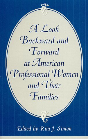 A Look Backward and Forward at American Professional Women and Their ...