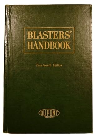 Blasters Handbook: A Manual Describing Explosives and Practical Methods ...