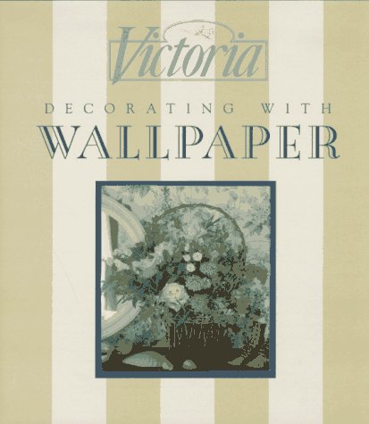 Decorating with Wallpaper: Catherine Calvert, Victoria Magazine ...