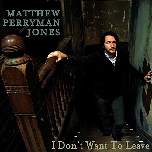 Amazon.com: I Don't Want to Leave : Matthew Perryman Jones: Digital Music