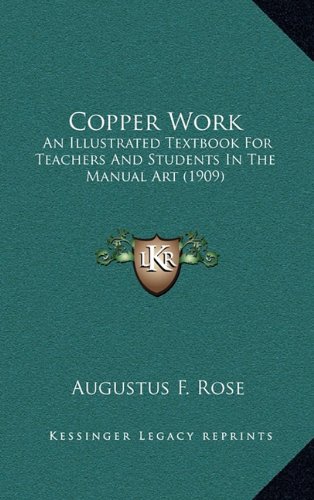 Copper Work: An Illustrated Textbook For Teachers And Students In The ...