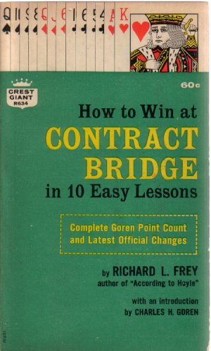 how to win at contract bridge in 10 easy lessons: Richard L. Frey ...