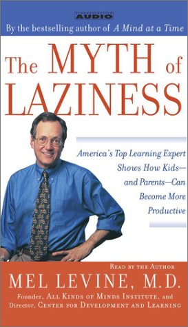 The Myth of Laziness: America's Top Learning Expert Shows How Kids-and ...