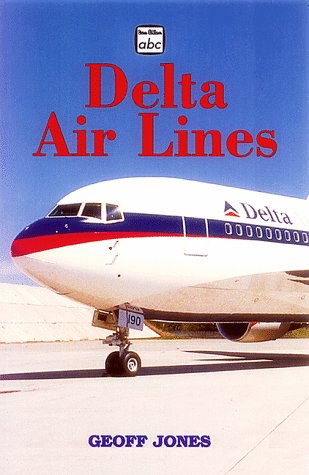 Delta Airlines Book: Jones, Geoff: 9781882663293: Amazon.com: Books