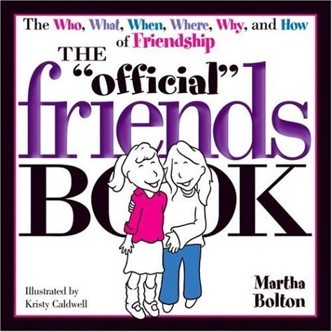 The Official Friends Book: Bolton, Martha: 9781582293196: Amazon.com: Books