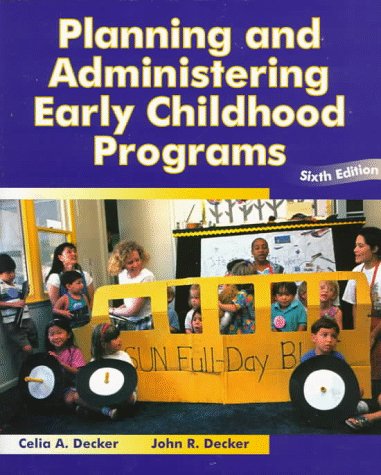 Planning and Administering Early Childhood Programs: John R. Decker ...