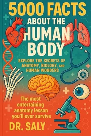 5000 Facts About The Human Body: Explore the secrets of anatomy ...