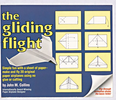 The Gliding Flight: 20 Excellent Fold and Fly Paper Airplanes: Collins ...