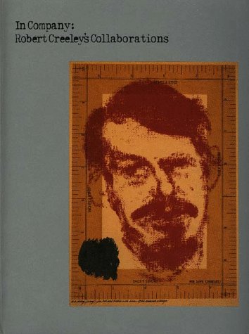 In Company: Robert Creeley's Collaborations (Distributed for the ...