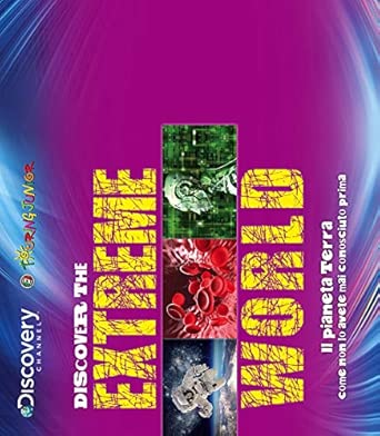Discover the extreme world. Il pianeta Terra come non lo avete mai ...