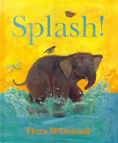 Splash!: Flora McDonnell: 9780744555868: Amazon.com: Books