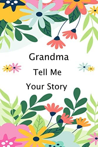 Grandma Tell Me Your Story: Grandma Memory Journal ( keepsake ...