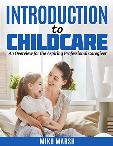 Amazon.com: INTRODUCTION TO CHILDCARE: An Overview for the Aspiring ...