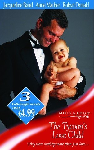 The Tycoon's Love Child: 9780263844740: Amazon.com: Books