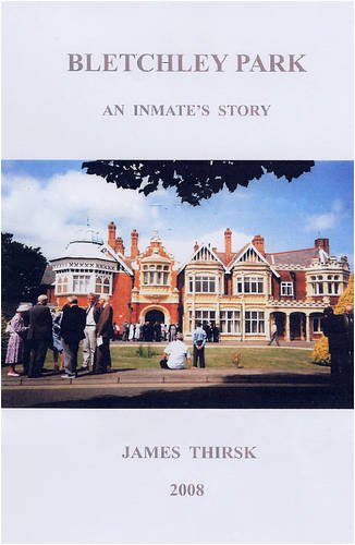 Bletchley Park: An Inmate's Story: Amazon.co.uk: Thirsk, James ...