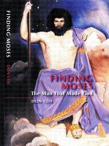 Finding Moses, the Man That Made God: Cox, Don: 9780953943715: Amazon ...