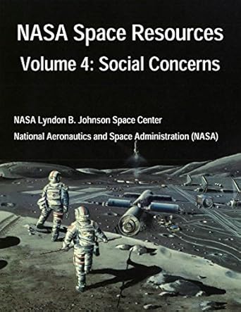 NASA Space Resources: Volume 4 – Social Concerns eBook : Mckay, Mary ...