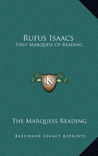 Rufus Isaacs: First Marquess Of Reading: Reading, The Marquess ...
