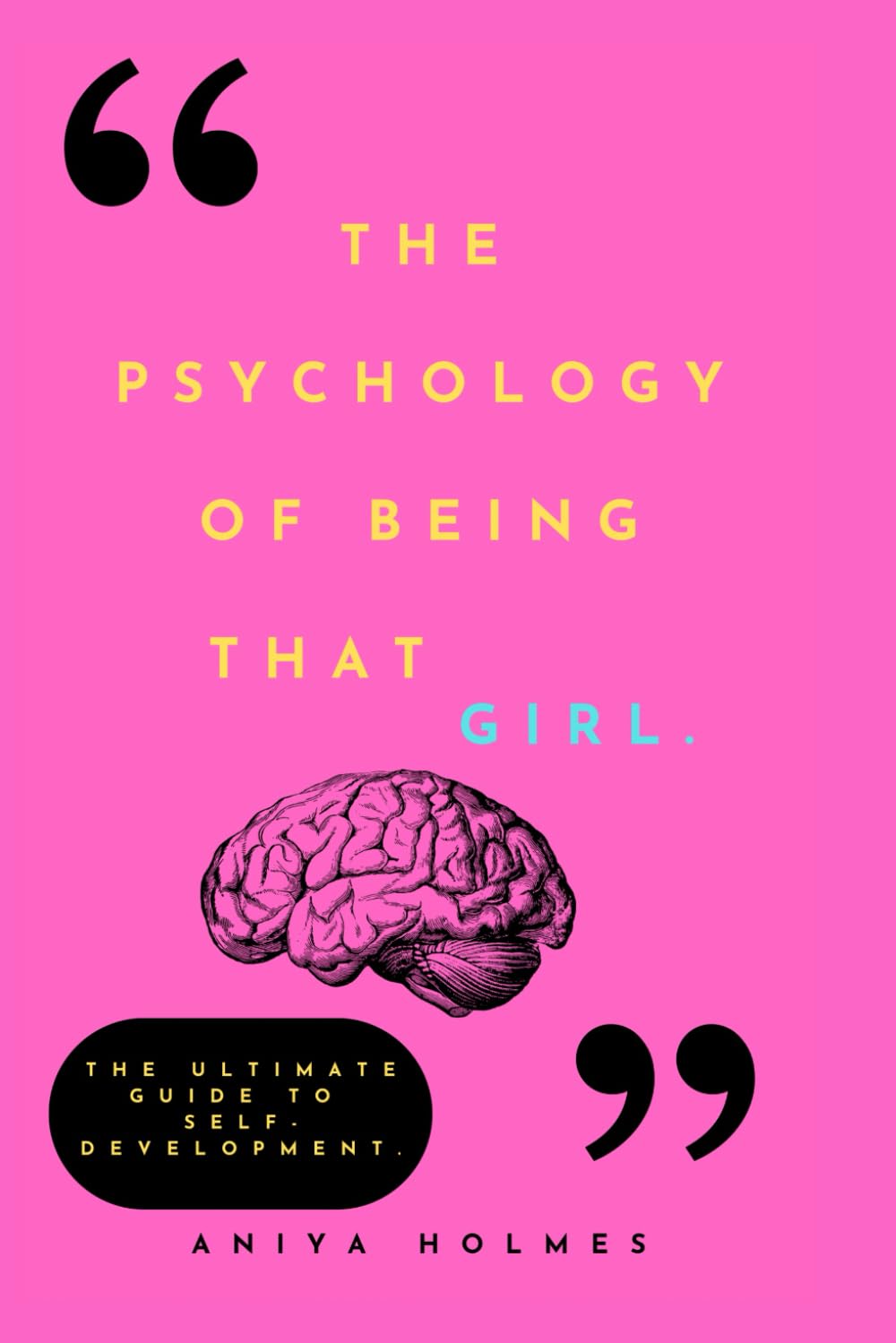 The Psychology Of Being That Girl: The Ultimate Guide to Self ...