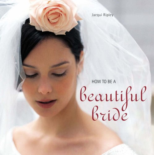 Amazon | How to be a Beautiful Bride | Ripley, Jacqui | Planning