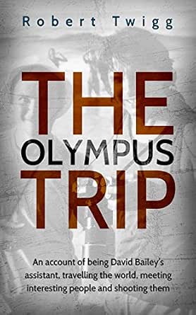 Amazon.com: The Olympus Trip: An account of being David Bailey's ...