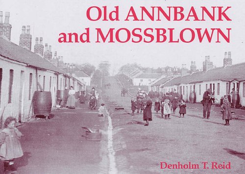 Old Annbank and Mossblown: Including the Lost Villages of Burnbrae ...