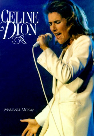 Celine Dion: McKay, Marianne: 9781567998641: Amazon.com: Books