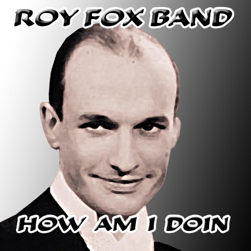 Amazon Music - Roy Fox BandのHow Am I Doin - Amazon.co.jp